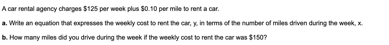Solved A car rental agency charges $125 per week plus $0.10 | Chegg.com