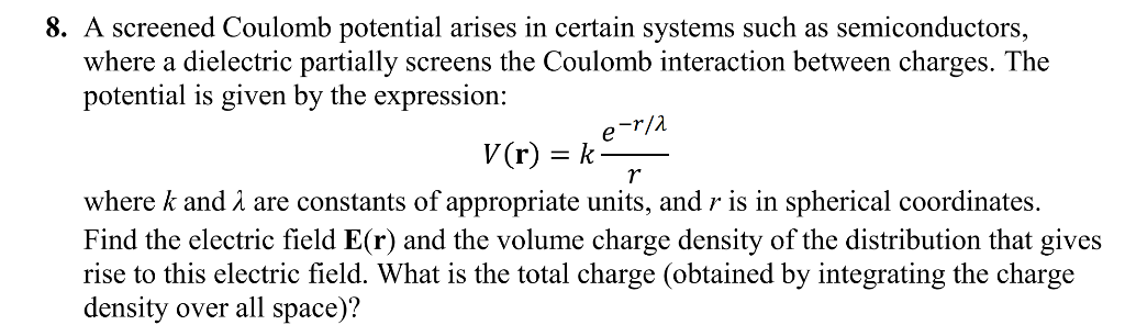 Solved 8. A screened Coulomb potential arises in certain | Chegg.com