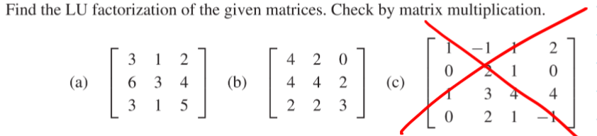 Solved Find the LU factorization of the given matrices. | Chegg.com