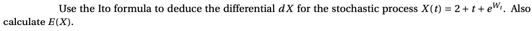 Solved Use the Ito formula to deduce the differential dX for | Chegg.com
