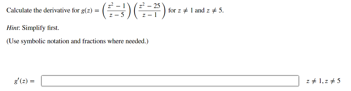 Solved Calculate the derivative for g(z)=(z−5z2−1)(z−1z2−25) | Chegg.com