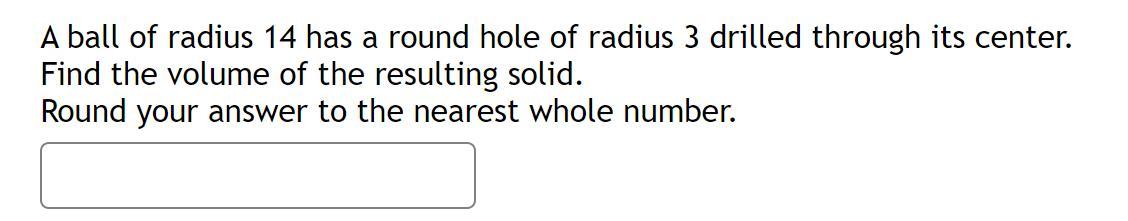 Solved A ball of radius 14 has a round hole of radius 3 | Chegg.com