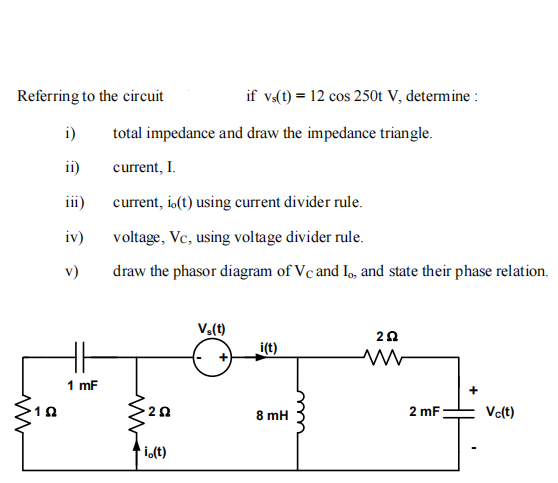 Solved Referring to the circuit if vs(t) = 12 cos 250t V, | Chegg.com