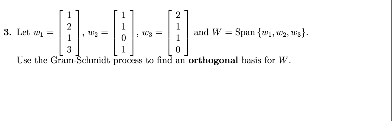 Solved 3. Let W1 = 剧 ,W2 = W3 = and W 1 Span {W1, W2, W3}. 3 | Chegg.com