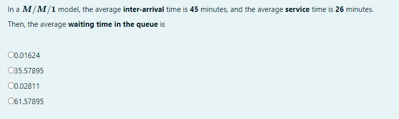 Solved In a M/M/1 model, the average inter-arrival time is | Chegg.com