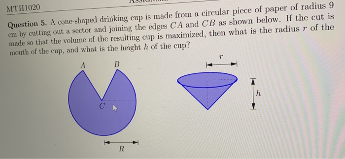 Solved MTH1020 A3OI Question 5. A cone-shaped drinking cup | Chegg.com
