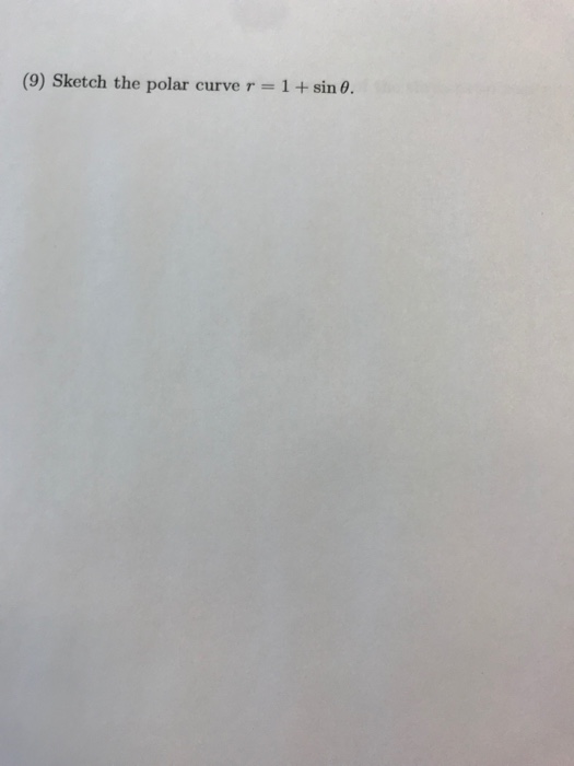 Solved (9) Sketch the polar curve r 1 + sin ?. | Chegg.com