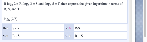 Solved If logb 2 = R, logb 3 = S, and logb 5 = T, then | Chegg.com