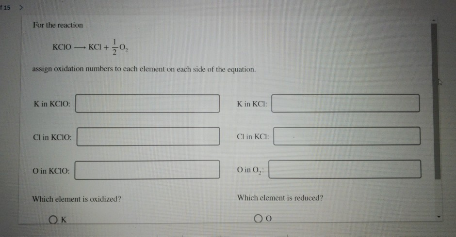 Solved f 15> For the reaction KCI + KCIO assign oxidation | Chegg.com