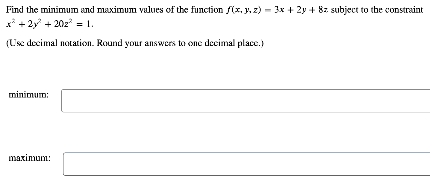 Solved Find the minimum and maximum values of the function | Chegg.com