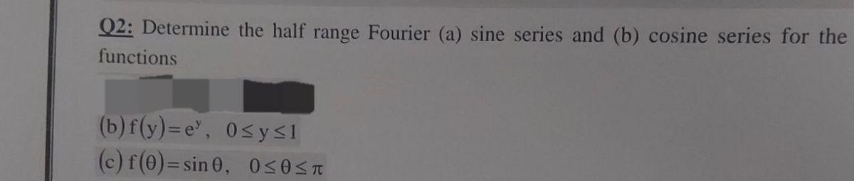Solved Q2: Determine the half range Fourier (a) sine series | Chegg.com