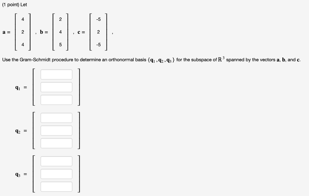Solved (1 point) Let a=⎣⎡424⎦⎤,b=⎣⎡245⎦⎤,c=⎣⎡−52−5⎦⎤, Use | Chegg.com