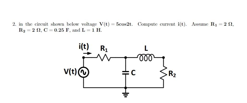 Solved 2. in the circuit shown below voltage V(t)=5cos2t. | Chegg.com