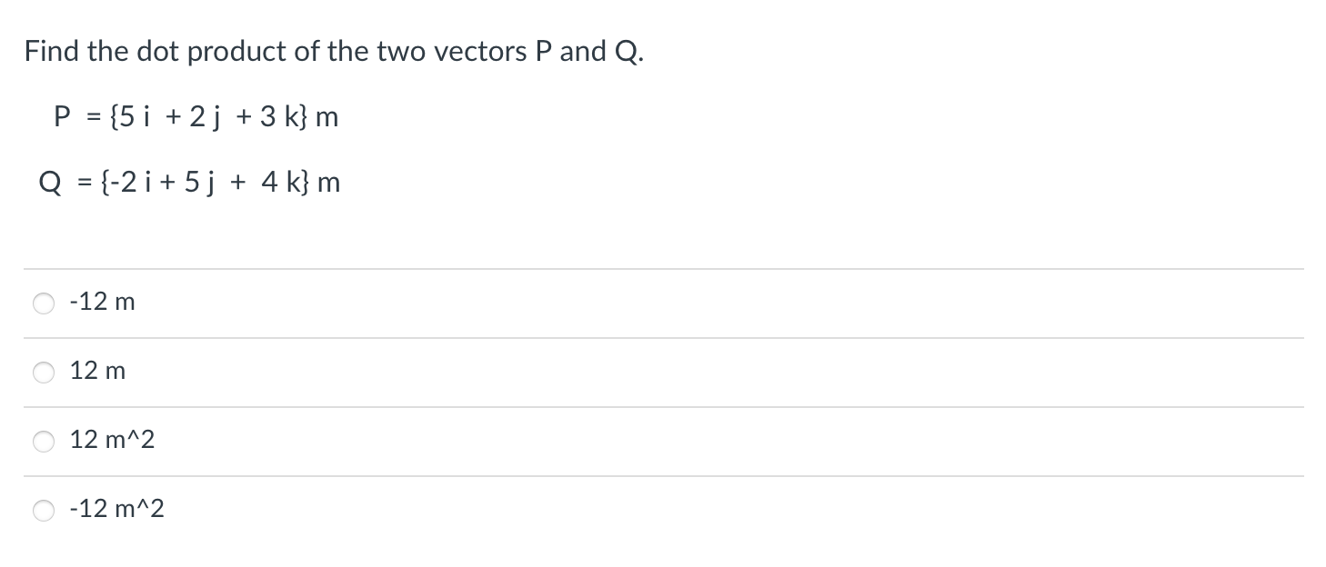 Solved Find the dot product of the two vectors P and Q. P = | Chegg.com