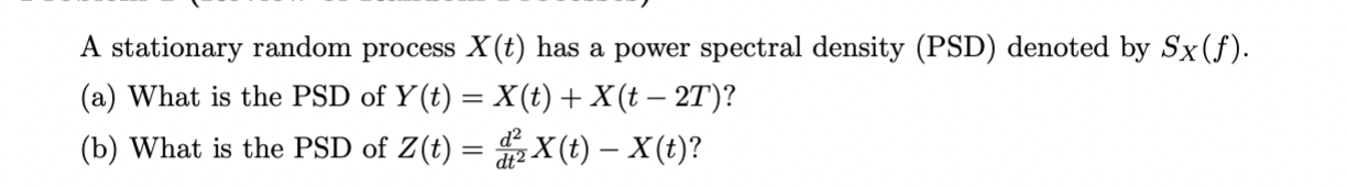 Solved A stationary random process X(t) has a power spectral | Chegg.com