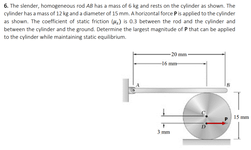 Solved 6. The slender, homogeneous rod AB has a mass of 6 kg | Chegg.com