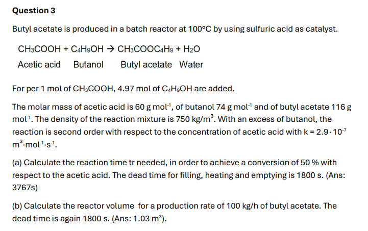 Solved Question 3Butyl acetate is ﻿produced in ﻿a batch | Chegg.com
