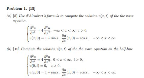 Solved Problem 1. [15] (a) [5] Use d'Alembert's formula to | Chegg.com
