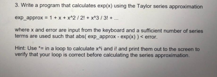 Solved 3. Write a program that calculates exp(x) using the | Chegg.com