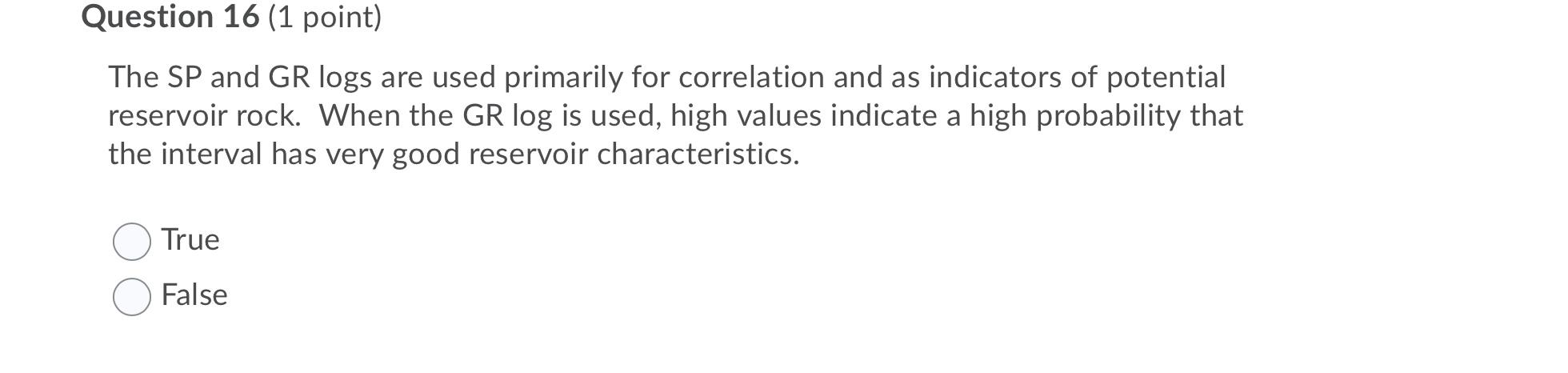 Solved Question 16 (1 point) The SP and GR logs are used | Chegg.com