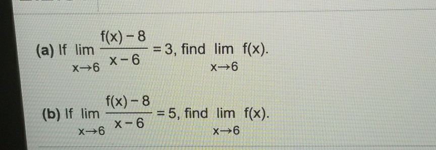 Solved (a) If lim f(x) – 8 - - = 3, find lim X-6 -3, find | Chegg.com