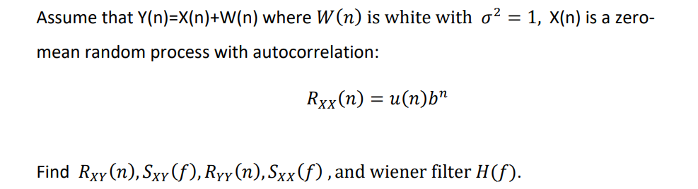 Solved Assume that Y(n)=X(n)+W(n) where W(n) is white with | Chegg.com