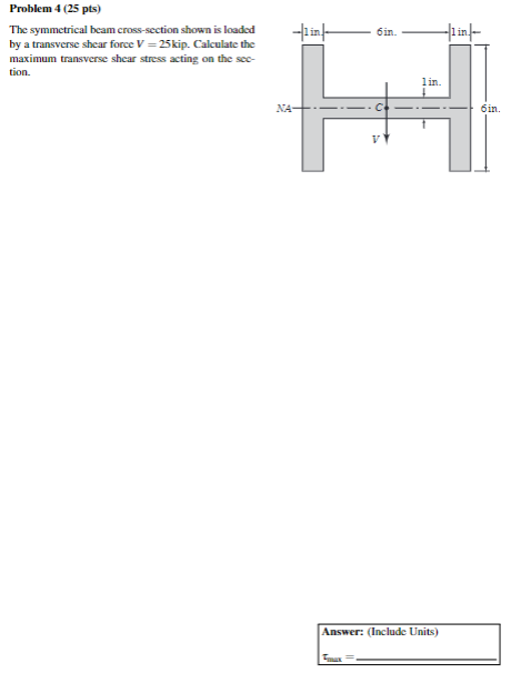 Solved Problem 4 (25 pts) The symmetrical beam cross-section | Chegg.com