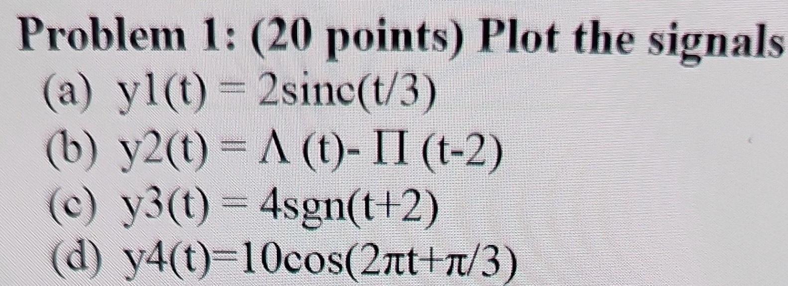 Solved Problem 1: (20 points) Plot the signals (a) | Chegg.com