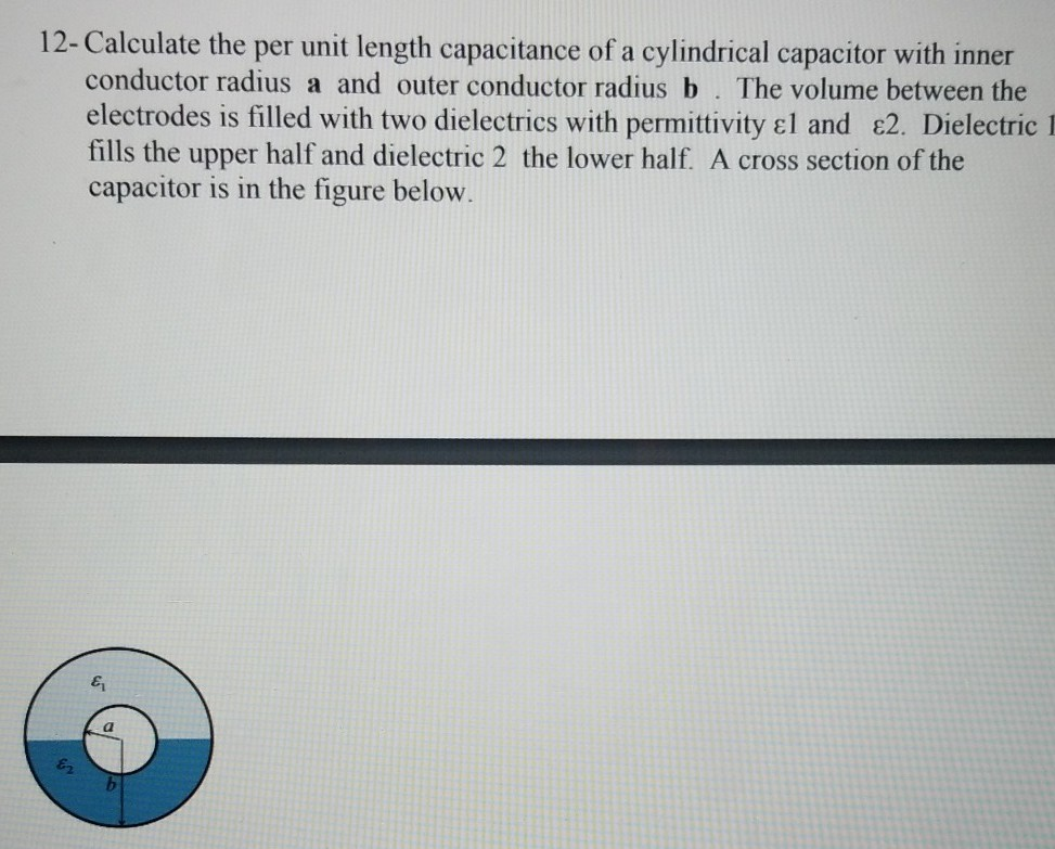 Solved 12- Calculate the per unit length capacitance of a | Chegg.com