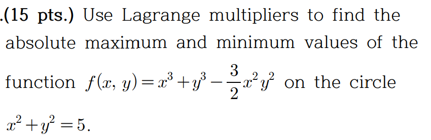 (15 pts.) Use Lagrange multipliers to find the | Chegg.com