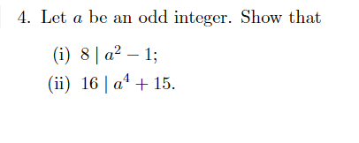 Solved 4. Let a be an odd integer. Show that (i) 8 | a2 – 1; | Chegg.com