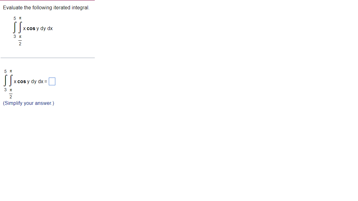 Solved Evaluate the following iterated integral. | Chegg.com Solved Evaluate the following iterated integral. | Chegg.com
