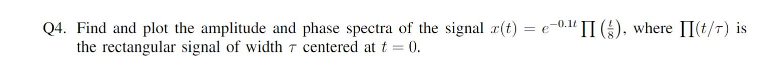 Q4. Find and plot the amplitude and phase spectra of | Chegg.com