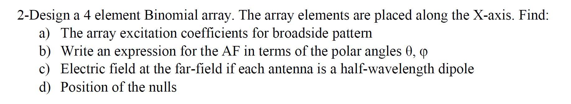 Solved 2-Design a 4 element Binomial array. The array | Chegg.com