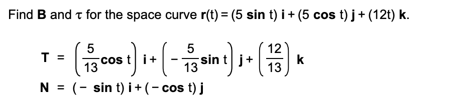 Solved Find B and t for the space curve r(t) = (5 sin t) i + | Chegg.com