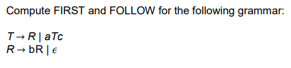 Solved Compute FIRST and FOLLOW for the following grammar: | Chegg.com