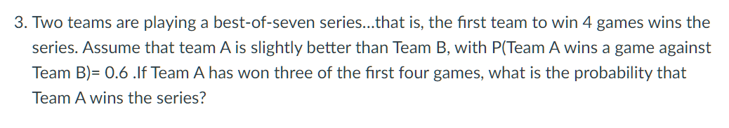 Solved 3. Two teams are playing a best-of-seven | Chegg.com