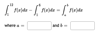 Solved ∫112f(x)dx−∫16f(x)dx=∫abf(x)dx where a= and b= | Chegg.com