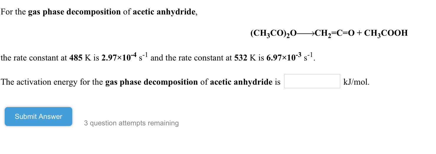Solved For the gas phase decomposition of acetic anhydride, | Chegg.com
