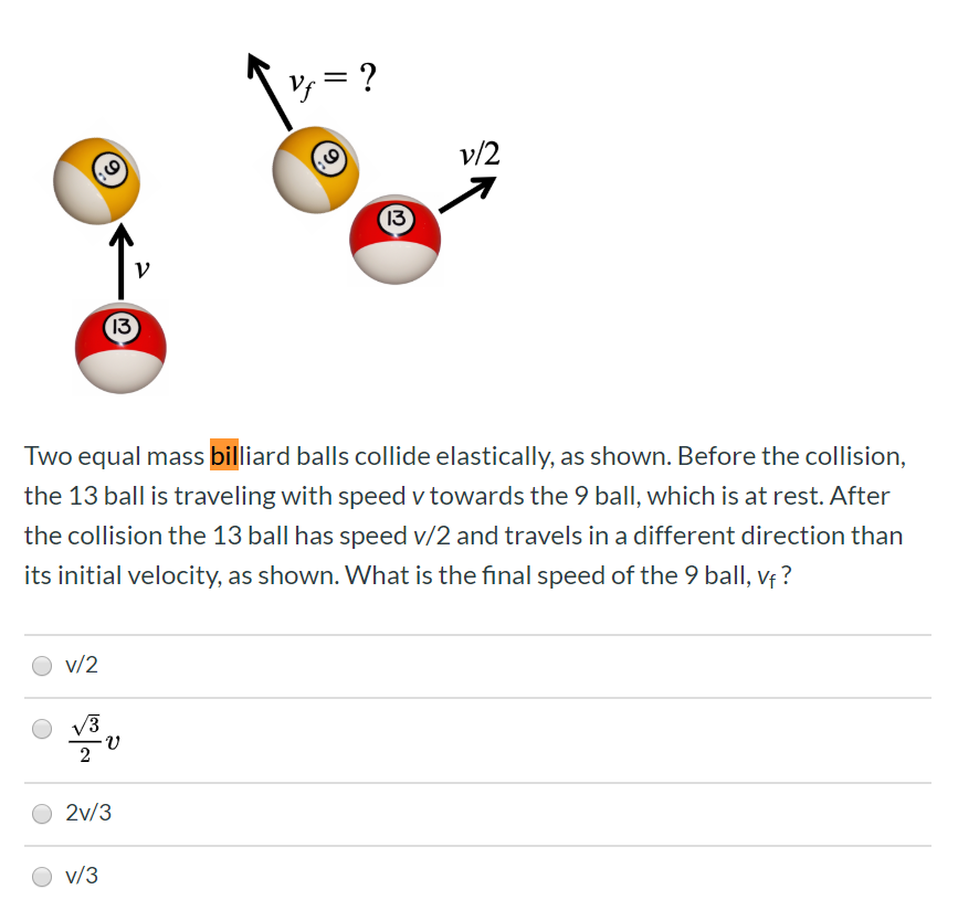 Solved ve = ? V2 Two equal mass billiard balls collide | Chegg.com