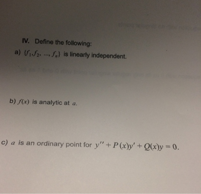 Solved IV. Define the following: a) fif .., fn is linearly | Chegg.com