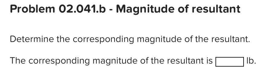Solved Problem 02.04 1- Resultant force DEPENDENT MULTI-PART | Chegg.com