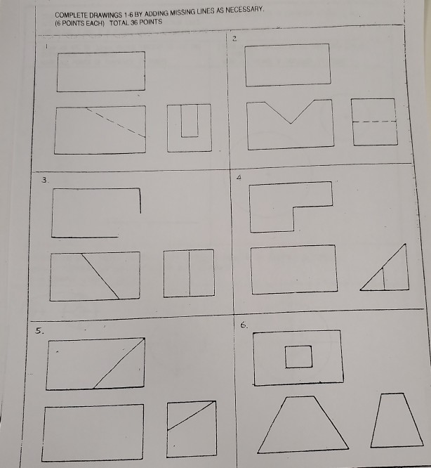 Solved COMPLETE DRAWINGS 1-6 BY ADDING MISSING LINES AS | Chegg.com