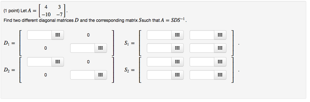 Solved (1 point) Let A=[ 4 Find two different diagonal | Chegg.com