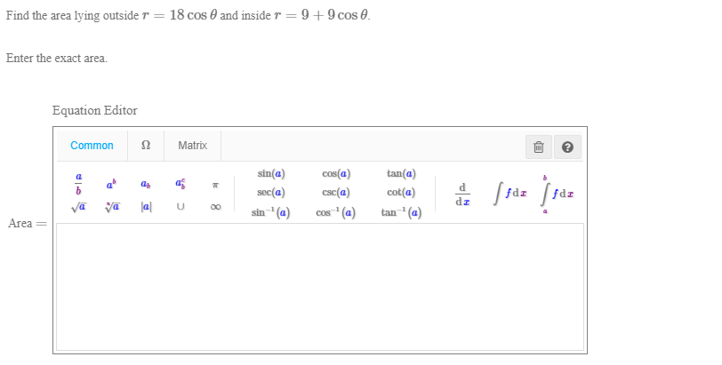 Solved Find the area lying outside r 18 cos θ and inside r 9 | Chegg.com