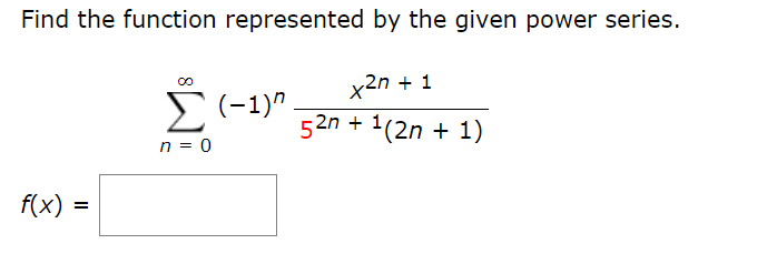 Solved Find the function represented by the given power | Chegg.com