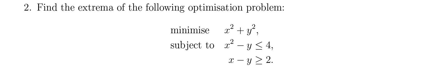 Solved 2. Find the extrema of the following optimisation | Chegg.com