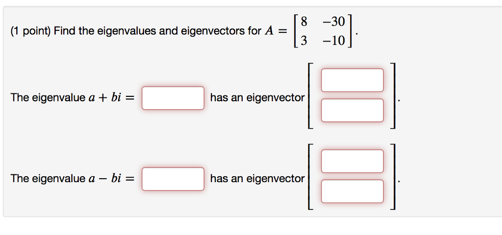 Solved 8-30] 3 -10 (1 point) Find the eigenvalues and | Chegg.com