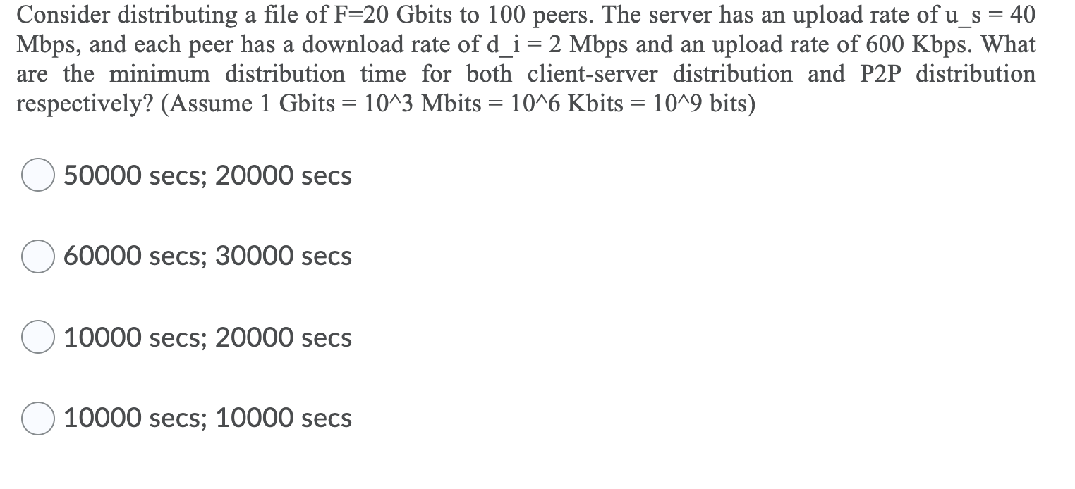 Solved Consider distributing a file of F=20 Gbits to 100 | Chegg.com