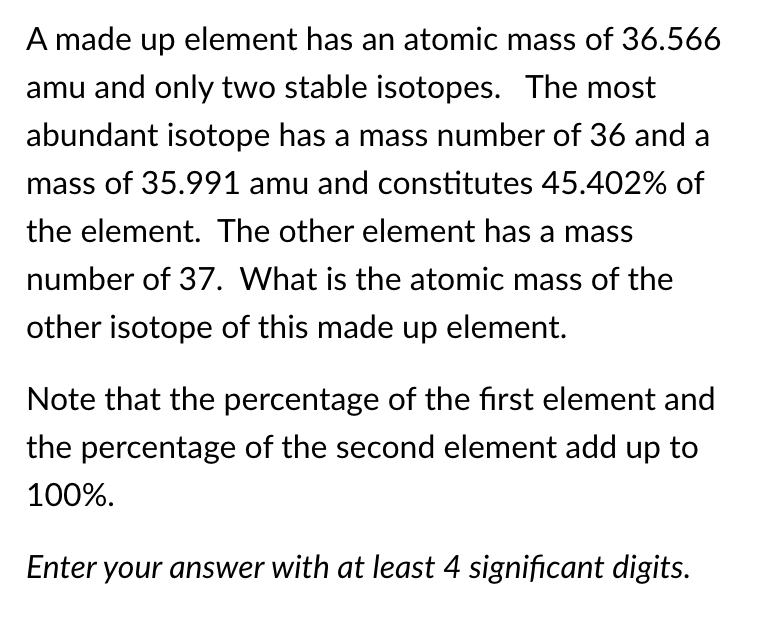 Solved A made up element has an atomic mass of 36.566 amu | Chegg.com
